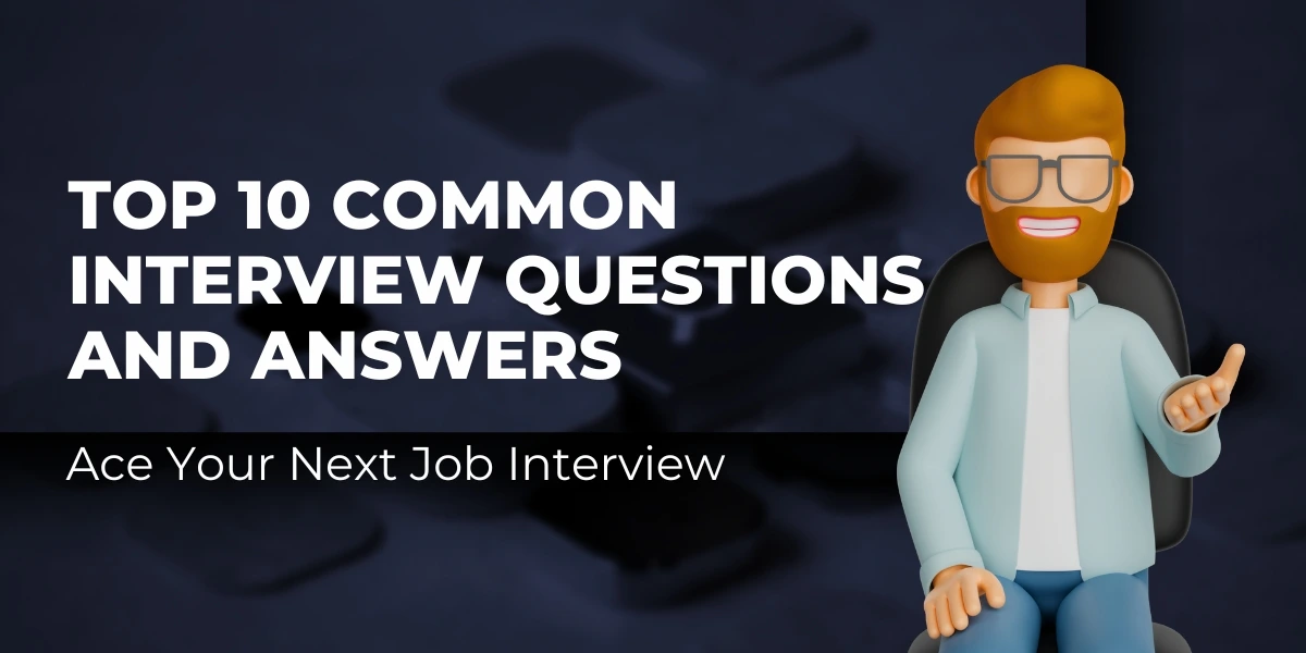 Top 10 Common Interview Questions and Answers | With Pro Tips